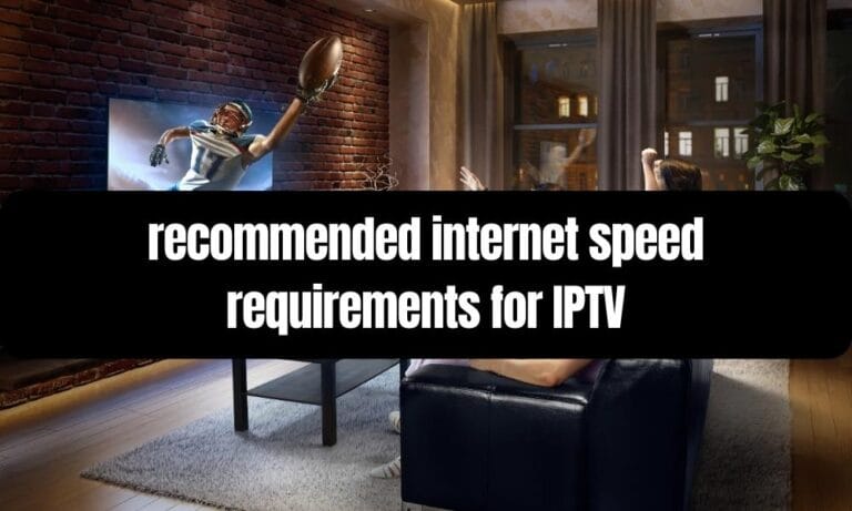 recommended internet speed requirements for IPTV